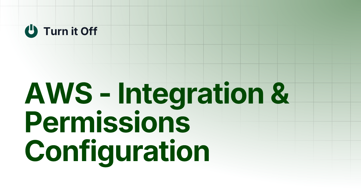 AWS - Integration & Permissions Configuration | Turn it Off